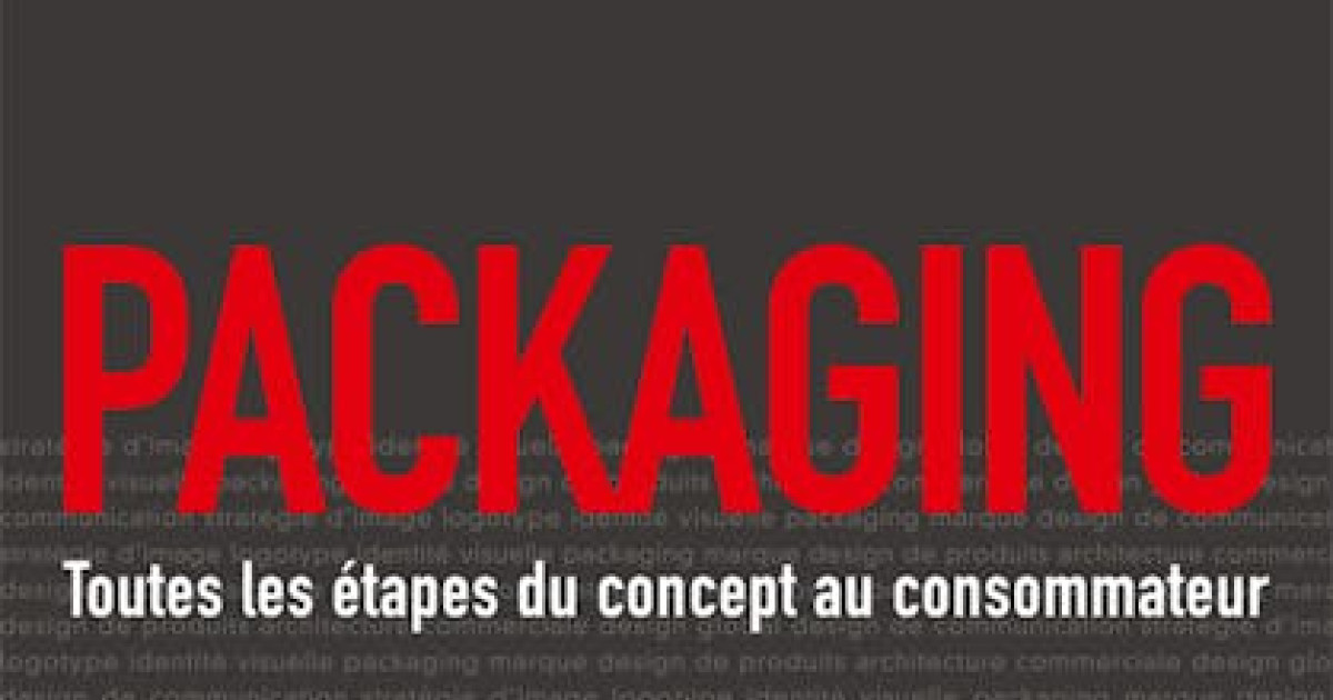 Packaging : Toutes les étapes du concept au consommateur ...