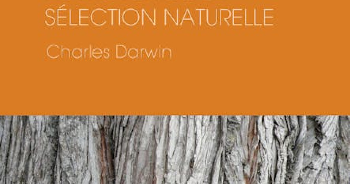 L'Origine des espèces au moyen de la sélection naturelle ...