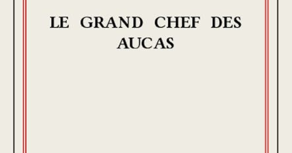 Le Grand Chef des Aucas | Culturethèque de Institut Français