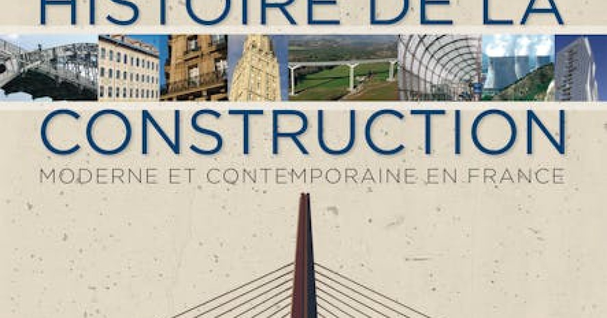 Histoire de la construction moderne et contemporaine en France ...