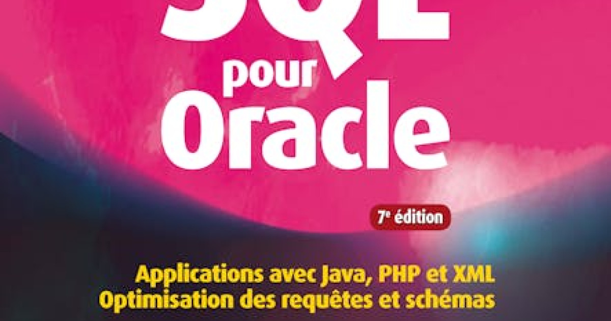 SQL pour Oracle : Applications avec Java, PHP et XML - Optimisation des ... SQL pour Oracle : Applications avec Java, PHP et XML - Optimisation des ...