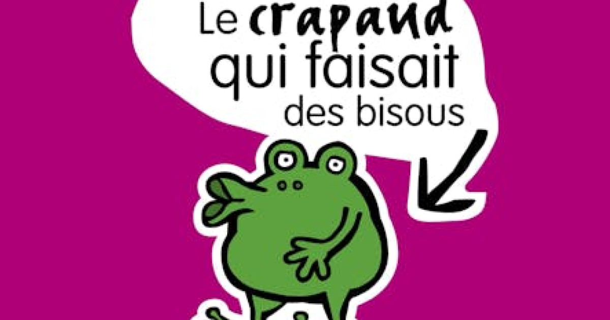 Crapaud qui faisait des bisous (Le) | Culturethèque de Institut Français