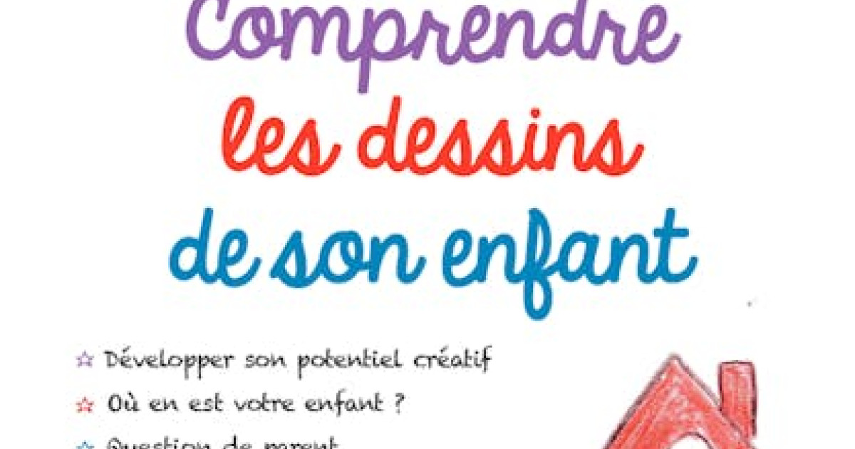 Comprendre les dessins de son enfant : Développer son potentiel créatif ...