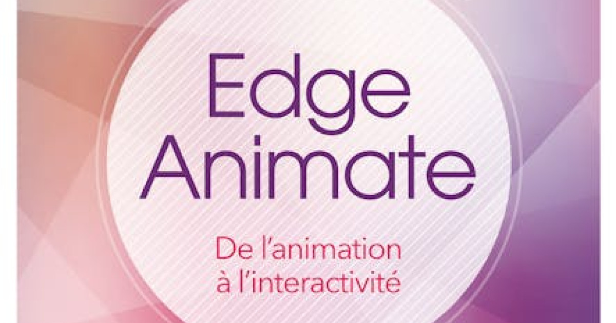 Edge Animate : De l'animation à l'interactivité | Culturethèque de Institut Français