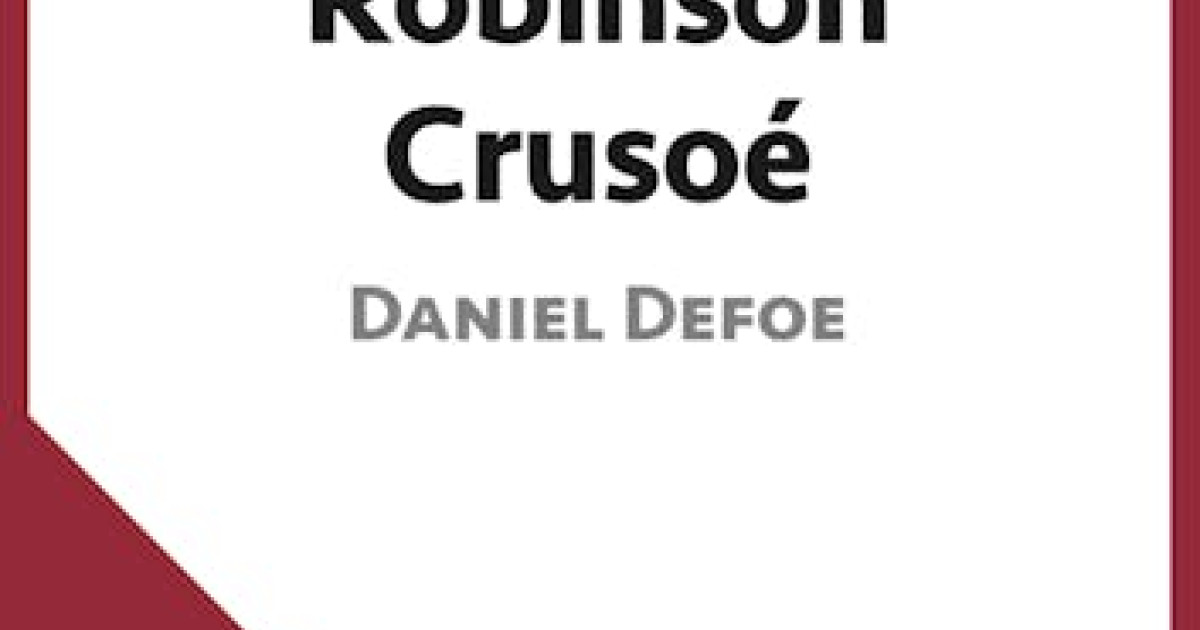 Robinson Crusoé de Daniel Defoe (Fiche de lecture) : Analyse complète ...