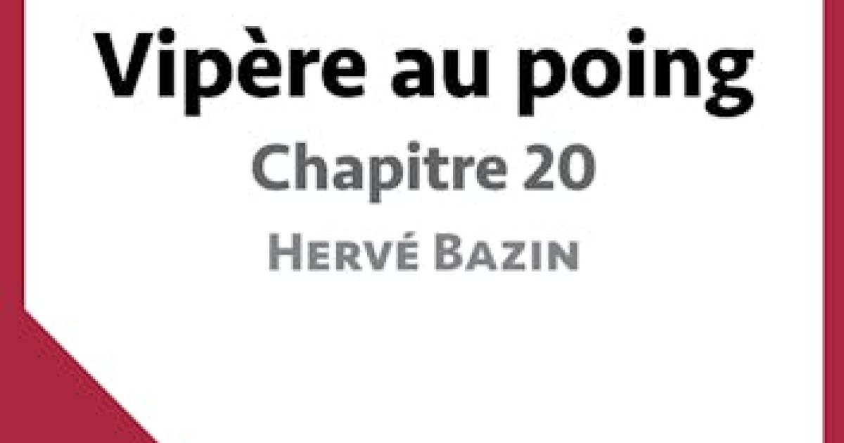 Vipère au poing d'Hervé Bazin - Chapitre 20 : Commentaire et Analyse de ...