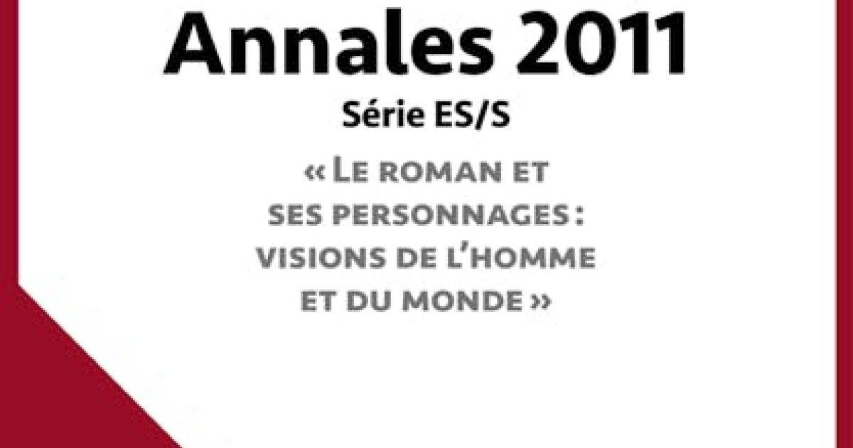 Annales 2011 Série ES/S "Le roman et ses personnages : visions de l ...