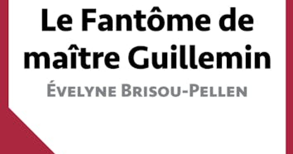 Le Fantôme de Maître Guillemin d'Évelyne Brisou-Pellen : Analyse ...