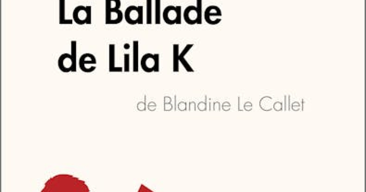 La Ballade de Lila K de Blandine Le Callet (Analyse de l'oeuvre ...