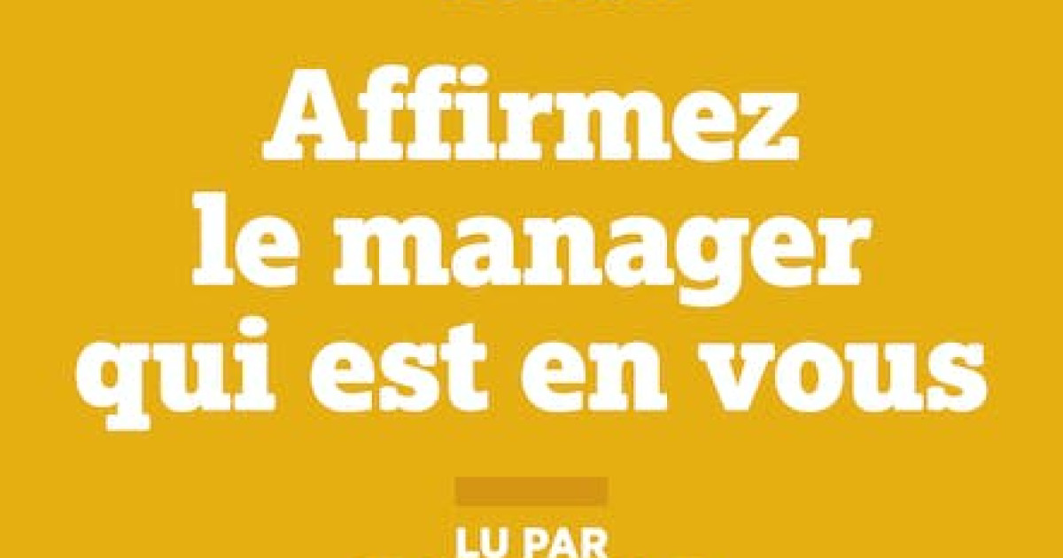 Affirmez le manager qui est en vous : Onze règles efficaces pour gérer ...