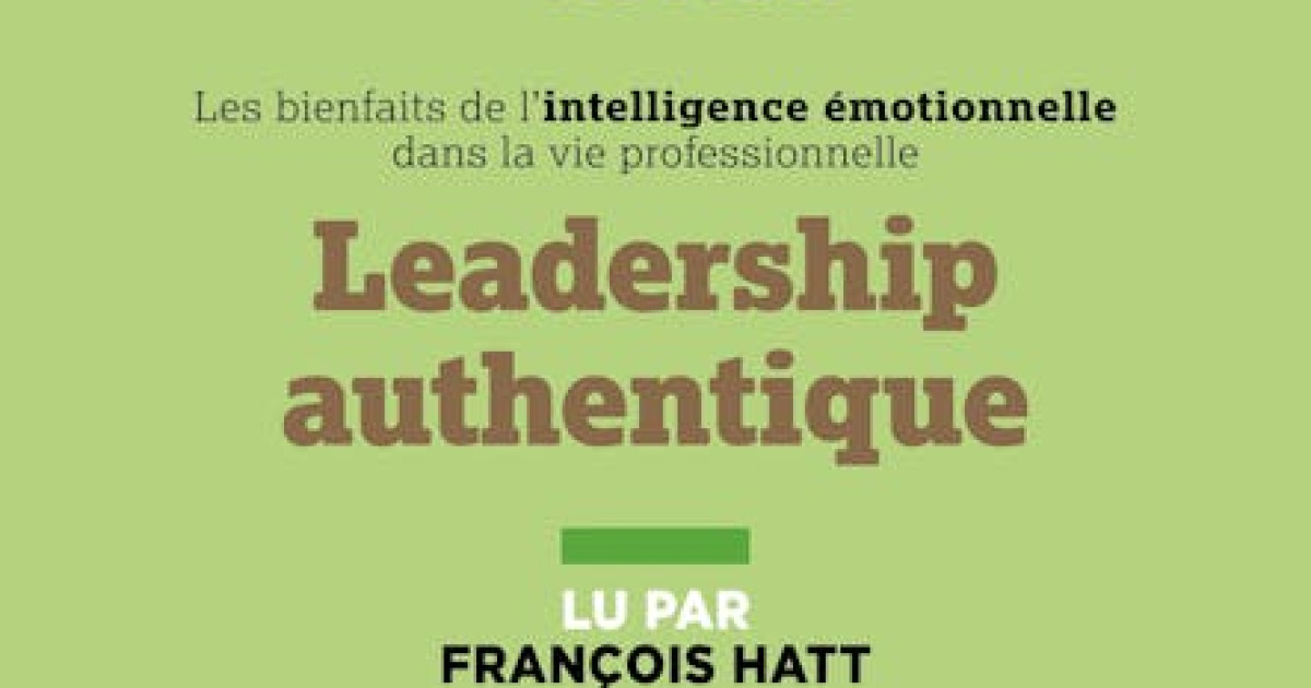 Leadership authentique : Des experts de la Harvard Business Review vous ...